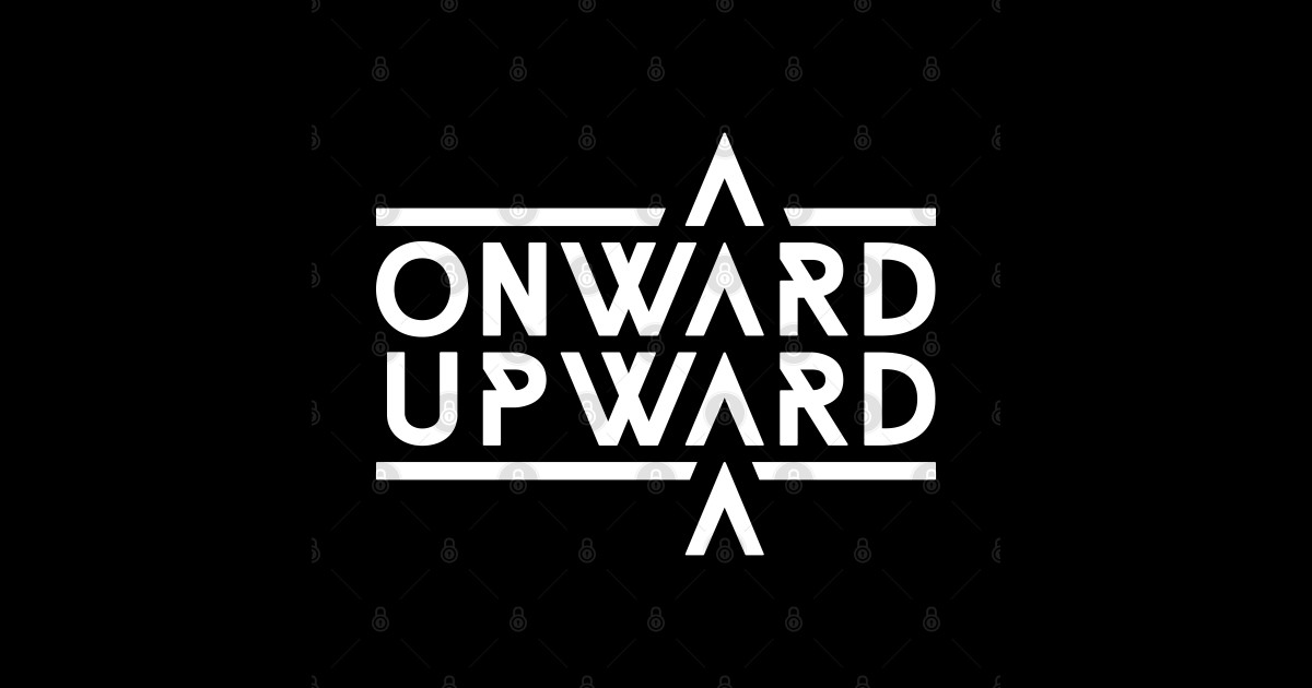 Onward Upward - Onward And Upward - Sticker | TeePublic
