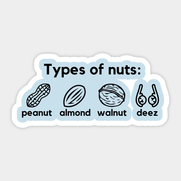 Types of nuts- a funny deez nuts design - Deez Nuts - Sticker | TeePublic