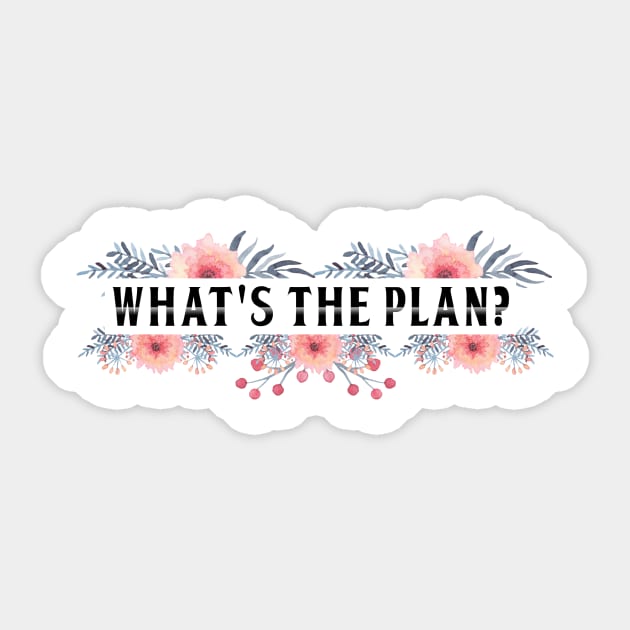 What's the plan? - Plan - Sticker | TeePublic