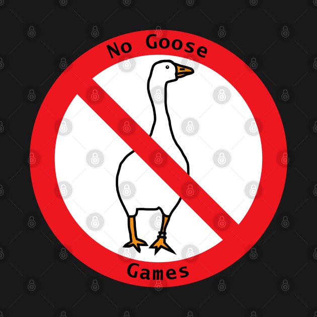 No Goose Games Sign - Goose - T-Shirt | TeePublic