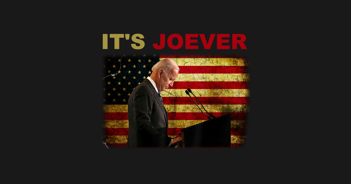 Biden It's Joever America USA Shirt It's Joever - Its Joever - T-Shirt | TeePublic