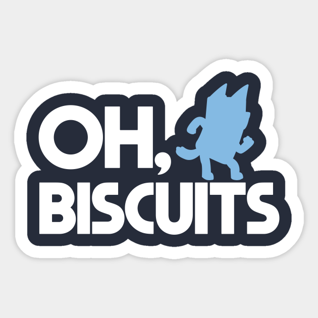 Oh, Biscuits - Bluey Bandit - Sticker | TeePublic