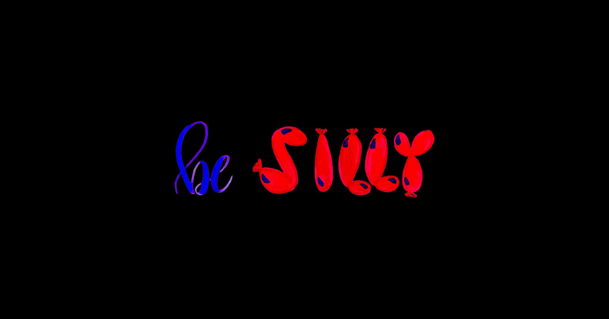be SILLY - Silly - Sticker | TeePublic