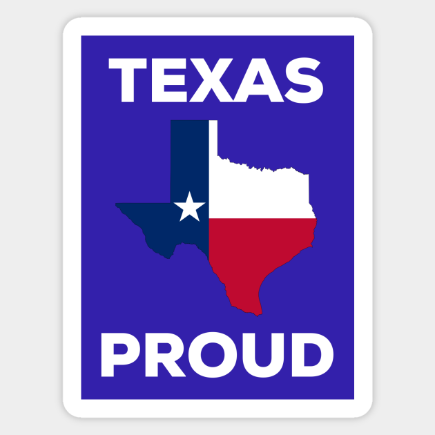 Texas Proud - Texas - Sticker | TeePublic