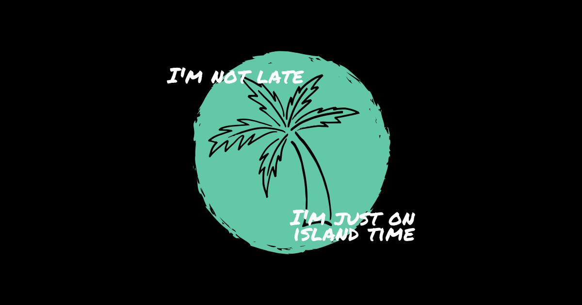 Island Time - Island Time - Sticker | TeePublic
