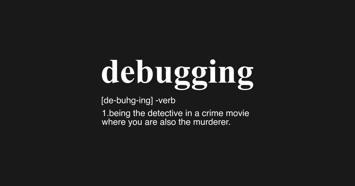 Debugging Definition - Debugging - T-Shirt | TeePublic
