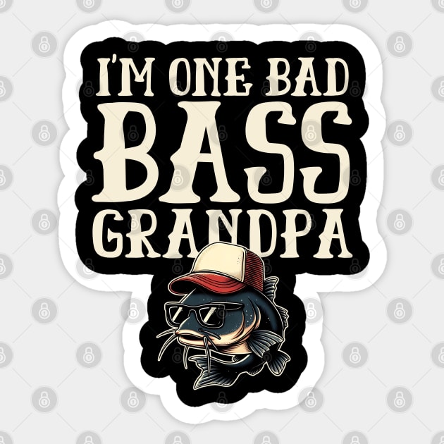 I'm One Bad Bass Grandpa | Fishing Grandpa - Fishing Grandpa - Sticker ...