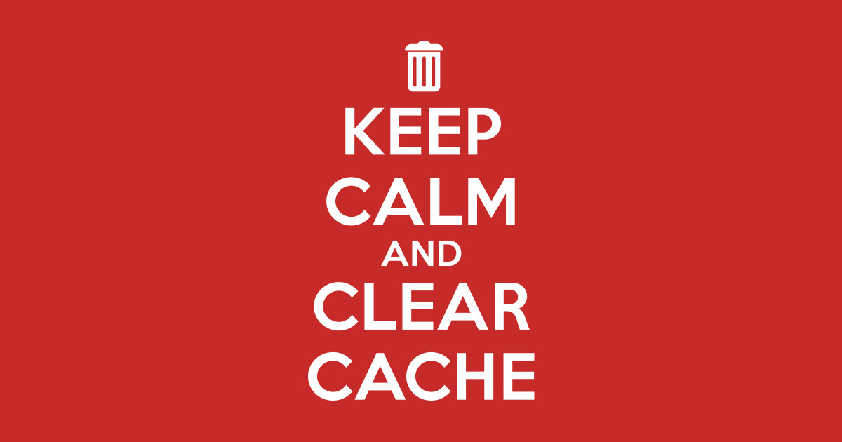 Keep calm and clear cache - And Clear Cache - T-Shirt | TeePublic