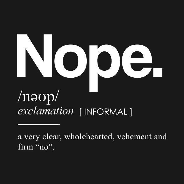 Nope Definition II - Minimal, Modern, Funny, Humorous Typographic Quote ...