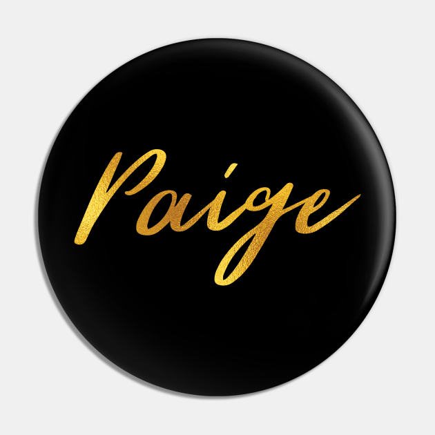 Paige Name Hand Lettering in Faux Gold Letters - Paige - Pin | TeePublic