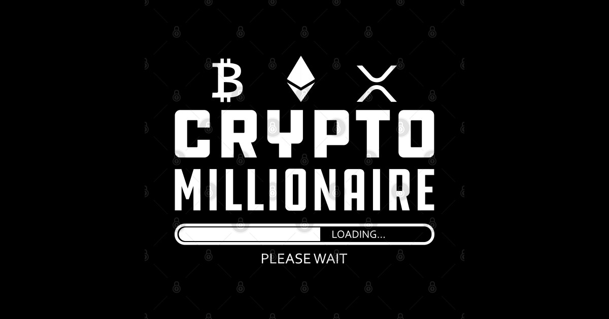 Crypto Millionaire Loading... - Crypto Trader - Sticker | TeePublic Crypto Millionaire Loading... - Crypto Trader - Sticker | TeePublic