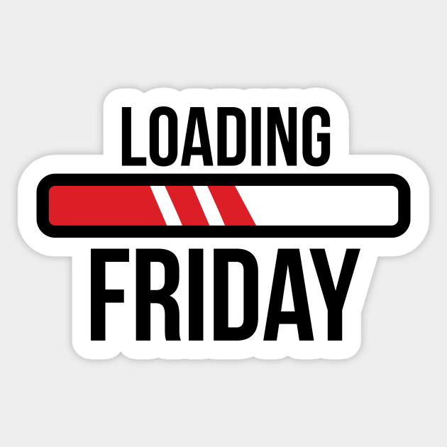 Loading Friday - Loading Friday - Sticker | TeePublic