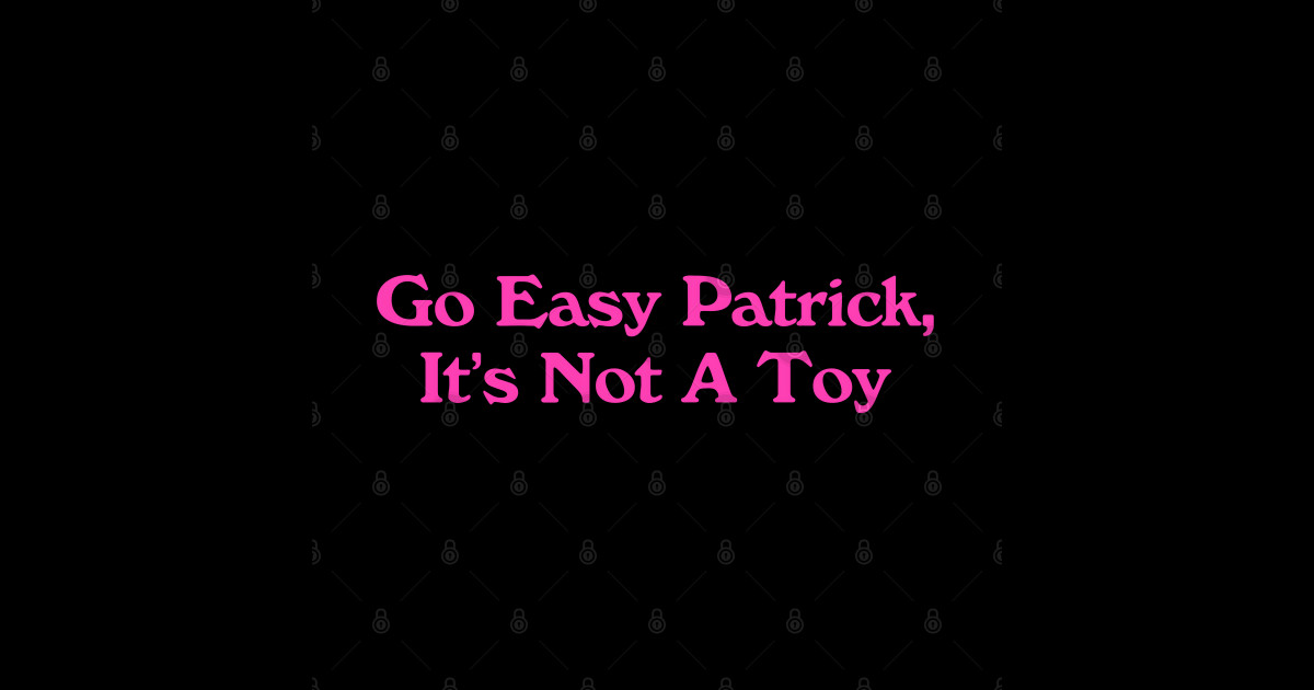 Go Easy Patrick, It's Not a Toy - Golden Girls - Sticker | TeePublic