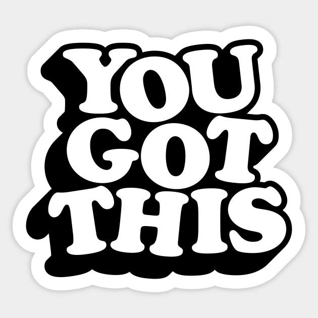 You Got This - Feminist - Sticker | TeePublic