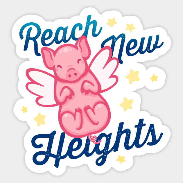 Reach New Heights - Flying Pig - Sticker | TeePublic
