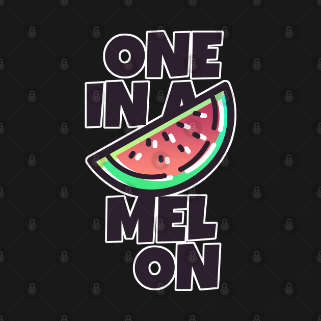 One in a Melon Watermelon Pun - One In A Melon Watermelon Pun - T-Shirt ...