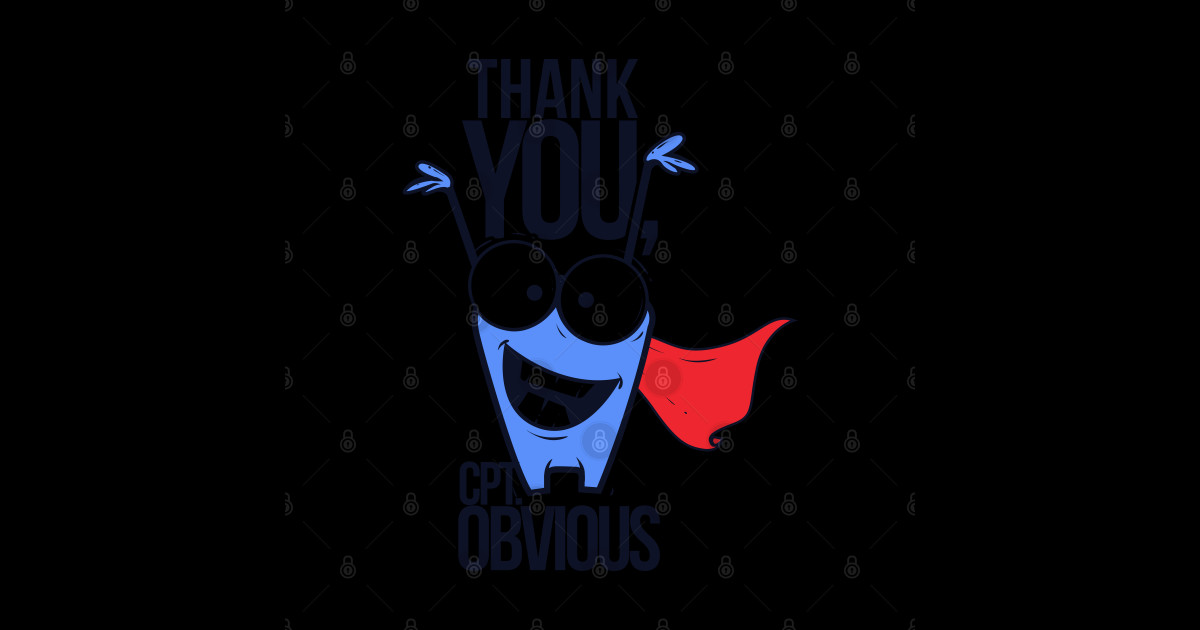 Thank You, Capt. Obvious - Thank You Captain Obvious - Sticker | TeePublic