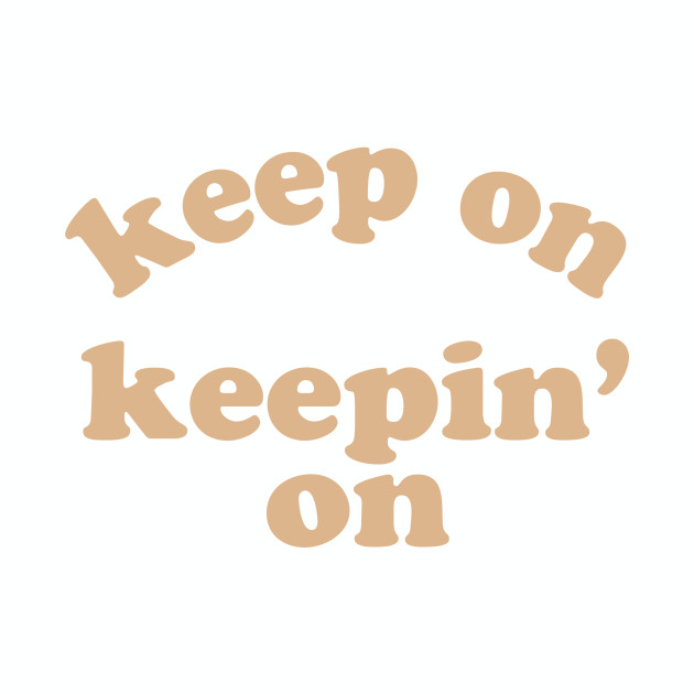 Keep On Keepin' On - Childish - Baseball T-Shirt | TeePublic