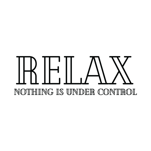 Relax Nothing Is Under Control - Relax Nothing Is Under Control - T ...