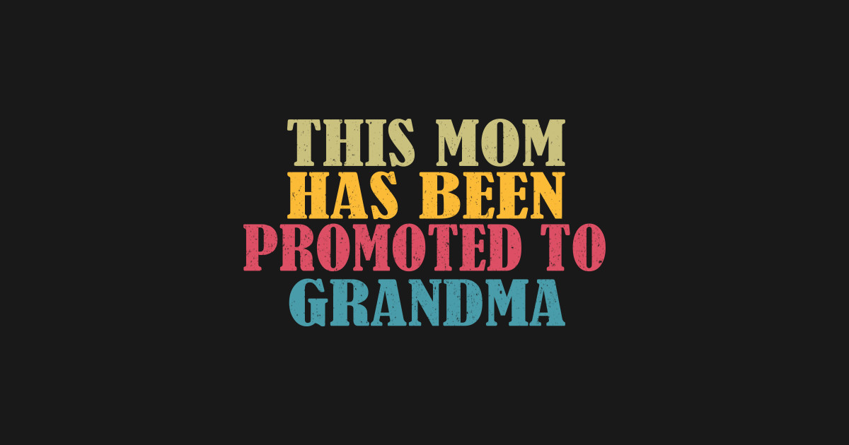 This Mom Has Been Promoted To Grandma, Funny Mom Life, Mom Gift ...