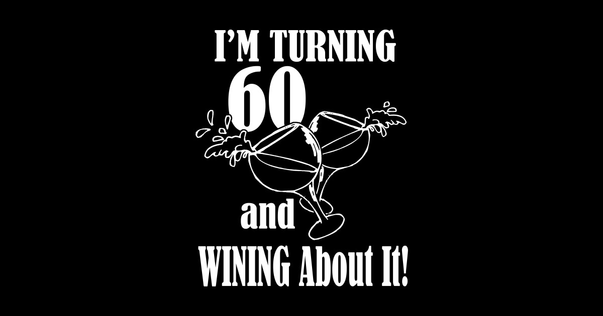 60th Birthday, Turning 60 and winning about it, Birthday gift idea - 60 ...