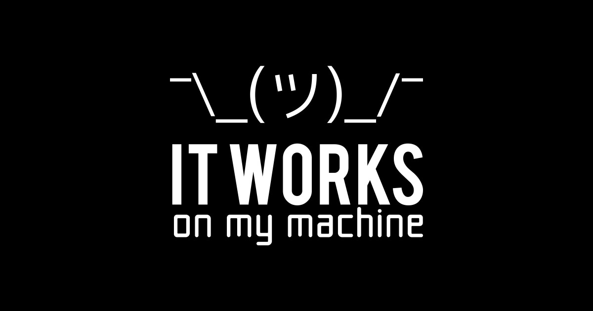 It works on my machine - It Works On My Machine - Sticker | TeePublic