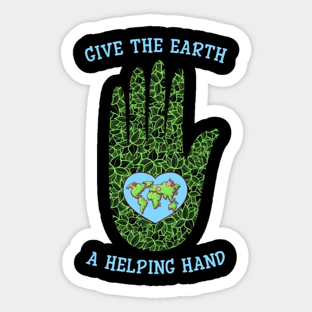 Give The Earth A Helping Hand Earth Day - Earth Day - Sticker | TeePublic