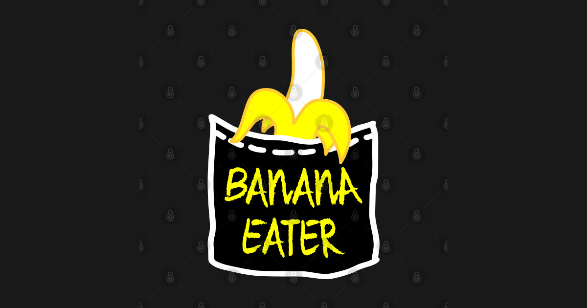 Banana Eater - Funny Saying - T-Shirt | TeePublic