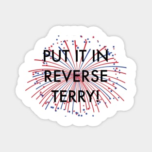 Put It In Reverse Terry Funny Meme Magnets for Sale | TeePublic
