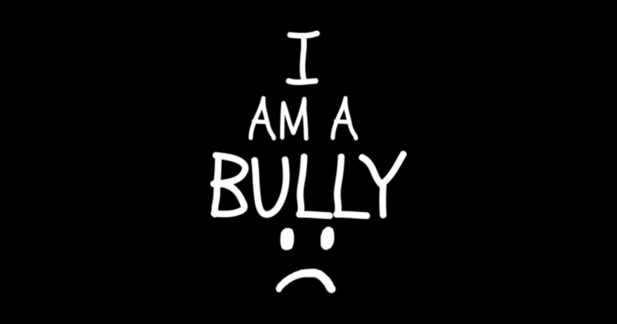 I Am A Bully Bullies Bullying Shaming - How To Stop Bullying - Sticker ...