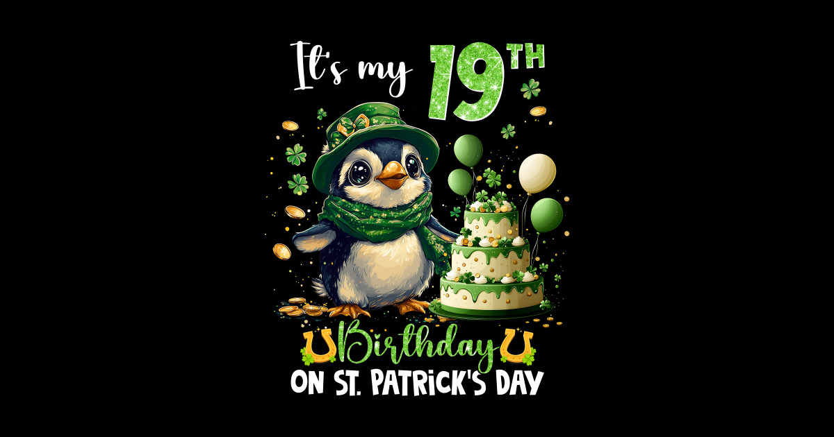 It’s My 19th Birthday St. Patrick's Day 19 Years Old Penguin - 19th ...