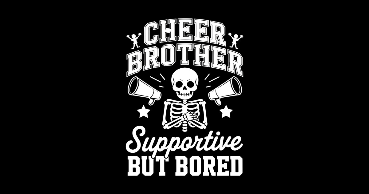 Cheer Brother Supportive Brother Of A Cheerleader Brother - Cheerleader ...