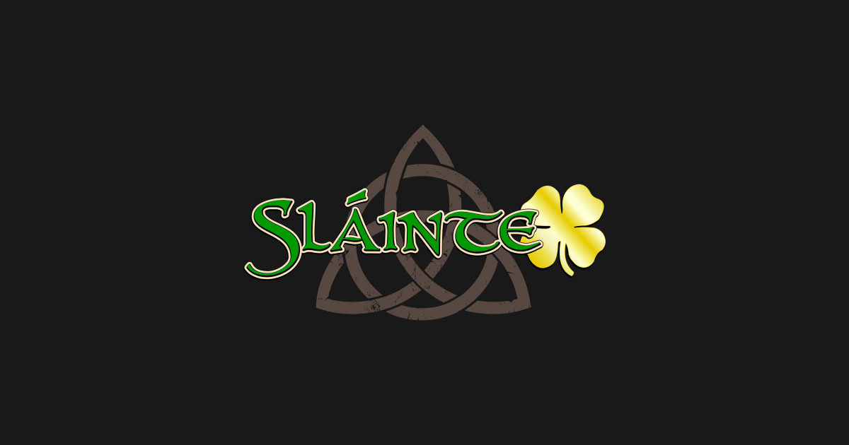 Slainte - Slainte - T-Shirt | TeePublic