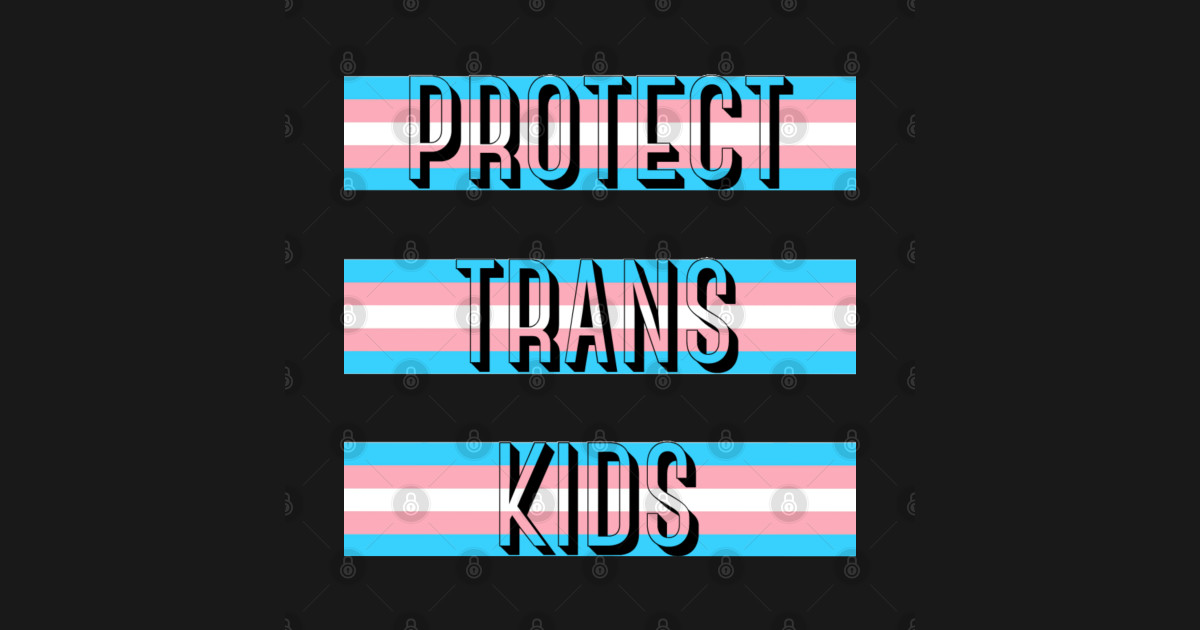 Protect Trans Kids - Trans Rights - T-Shirt | TeePublic