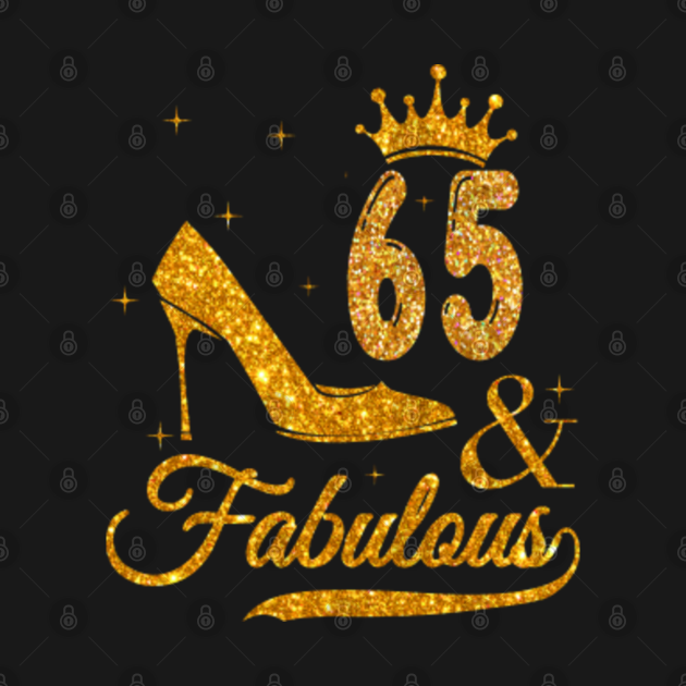 65 And Fabulous 65th Birthday Gift Gold Crown And Shoes - 65 And ...