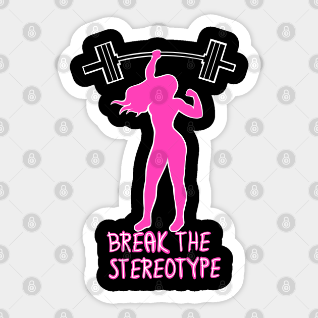 Break the stereotype - Girls Who Lift - Sticker | TeePublic