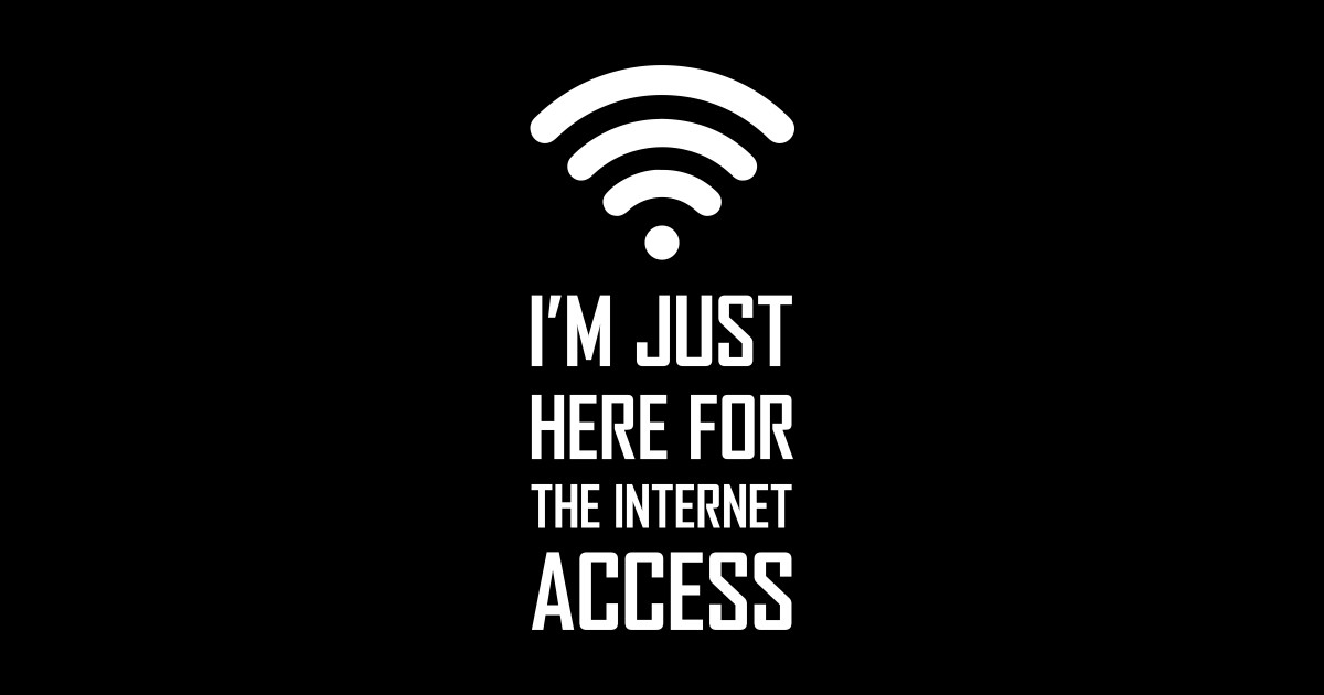 I'm just here for the internet access funny gift - Funny Quote Wifi ...