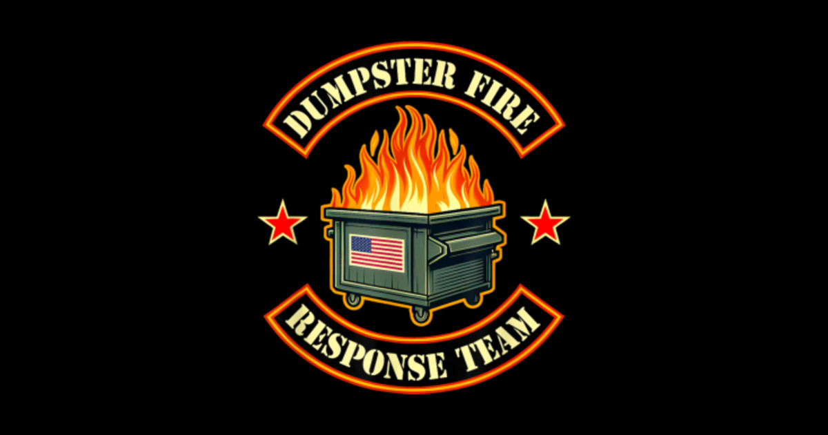 Dumpster Fire Response Team Funny Meme Dumpster Fire Humor - Dumpster ...