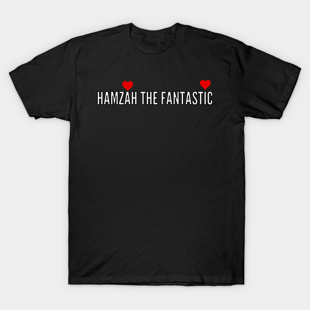 Hamzah the fantastic - Hamzah The Fantastic - T-Shirt | TeePublic