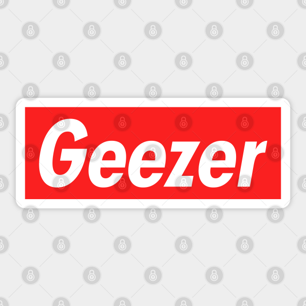 Geezer - Geezer - Sticker | TeePublic