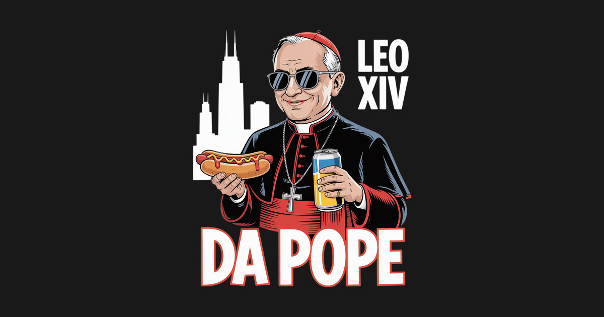 Da Pope From America Chicago Pope Leo XIV Provost - Da Pope From ...
