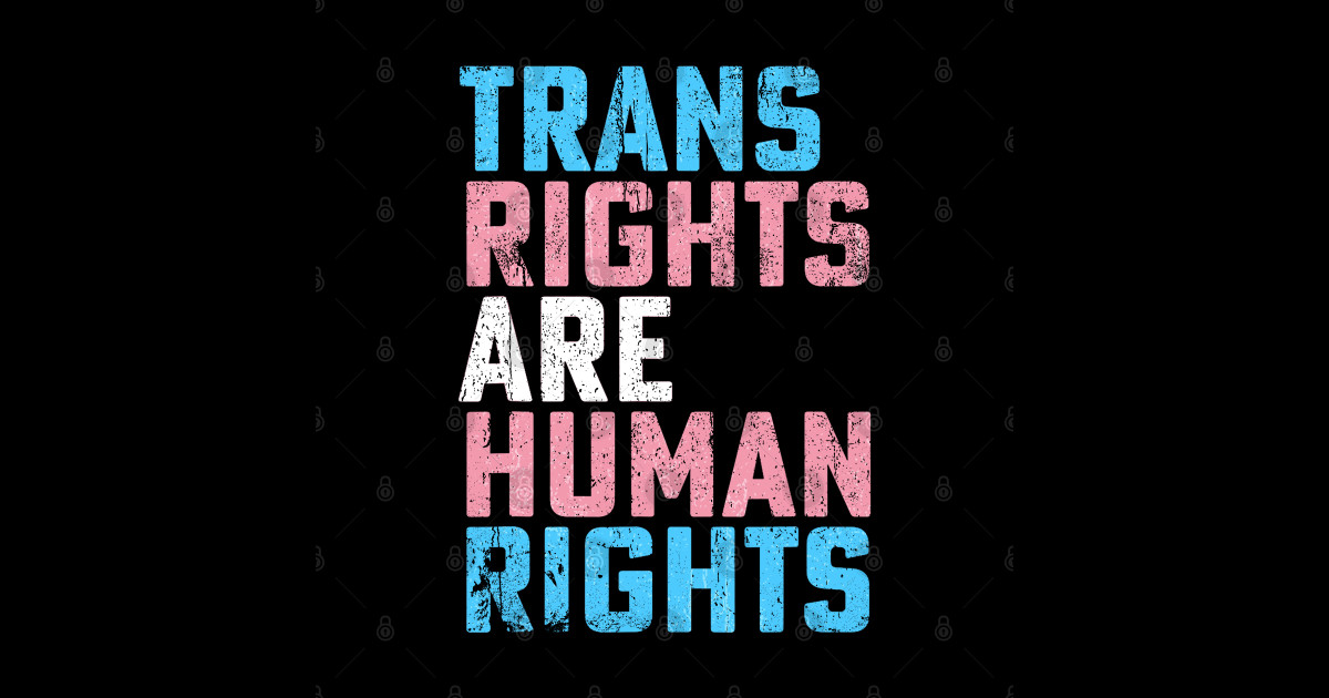 Trans Right are Human Rights Transgender LGBTQ Pride - Trans Right Are ...