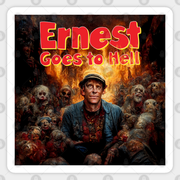 Ernest Goes To Hell - Ernest - Sticker | TeePublic