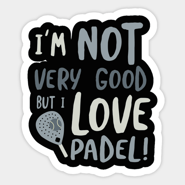 Funny Padel Saying for Beginners - Padel - Sticker | TeePublic