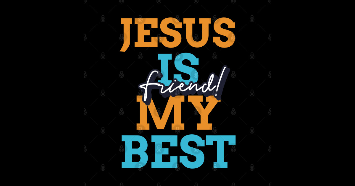 Jesus is my best friend - Jesus Is My Savior - Sticker | TeePublic