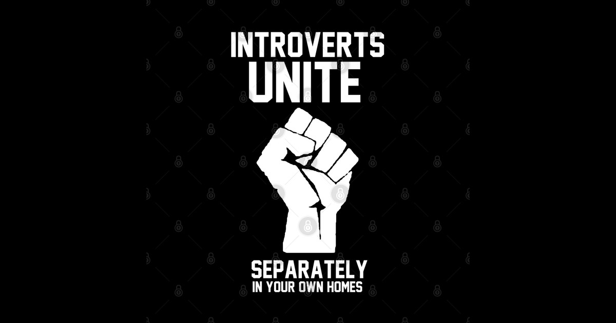 Introverts unite separately in your own homes - Introverts Unite ...