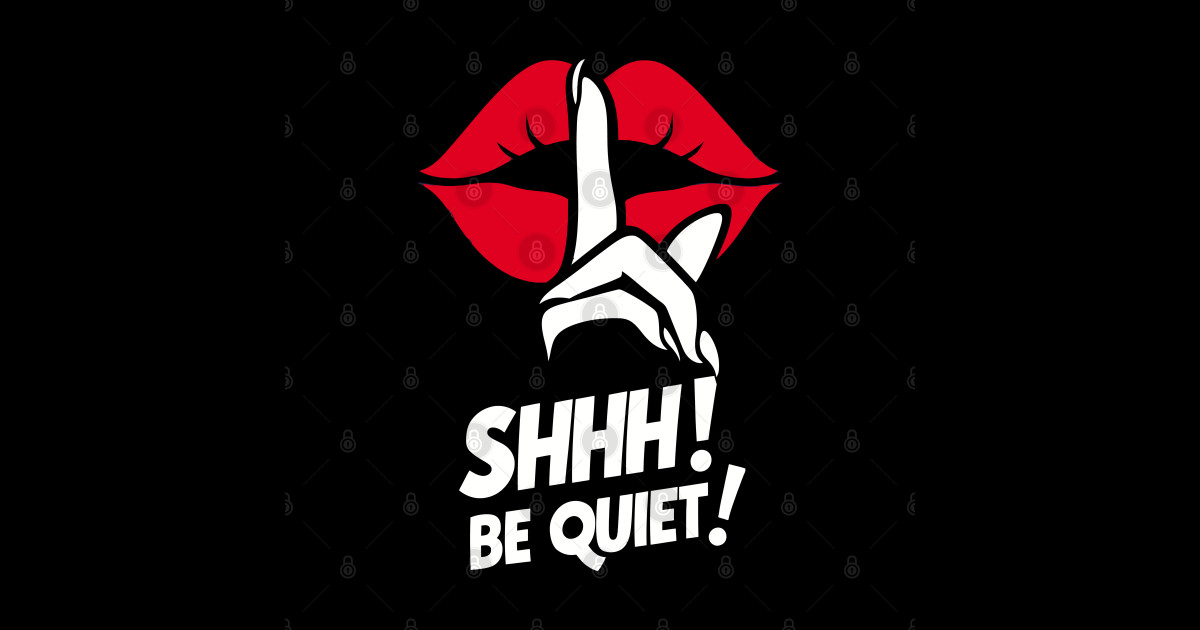 Shhh! Be Quiet! - Be Quiet - Sticker | TeePublic