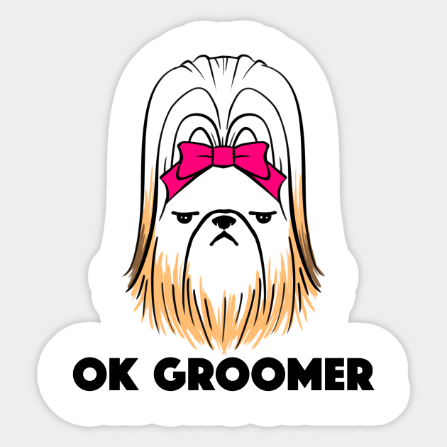 Ok Groomer Shih Tzu - Ok Boomer - Sticker | TeePublic