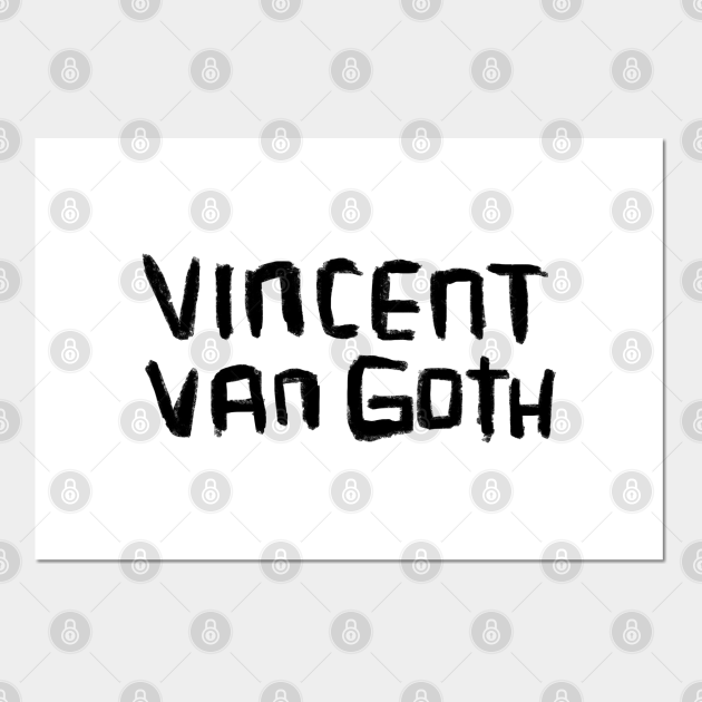 Van Gogh, Vincent van Goth for Goths - Vincent Van Gogh - Posters and ...