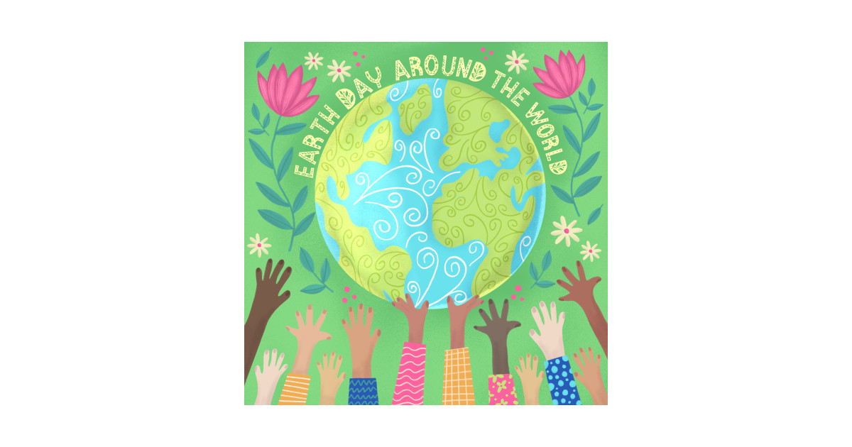 EARTH DAY AROUND THE WORLD (GREEN) - Earth Day - T-Shirt | TeePublic